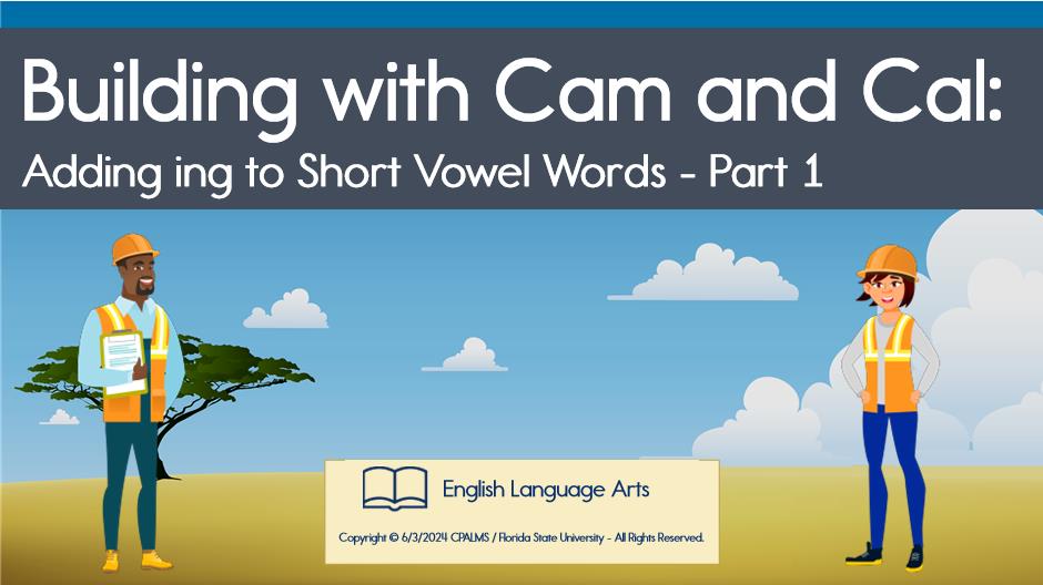 Building with Cam and Cal: Adding ing to Short Vowel Words - Part 1