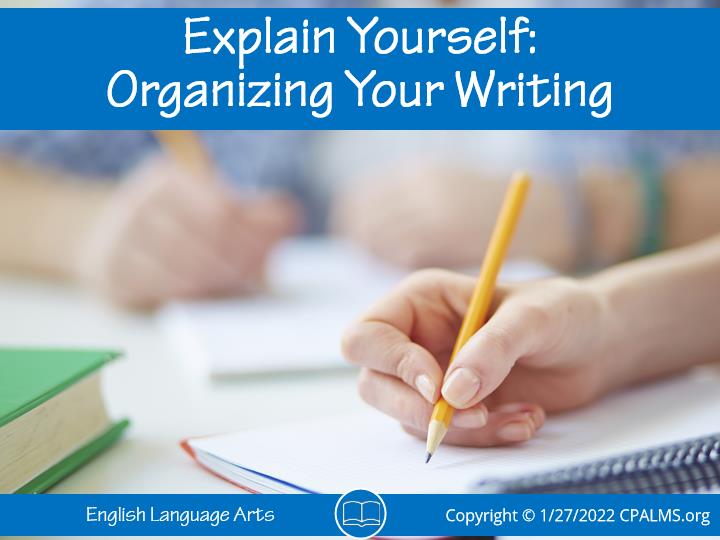 Explain Yourself: Organizing Your Writing