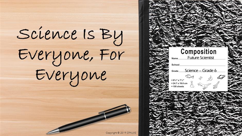 Science Is by Everyone and for Everyone