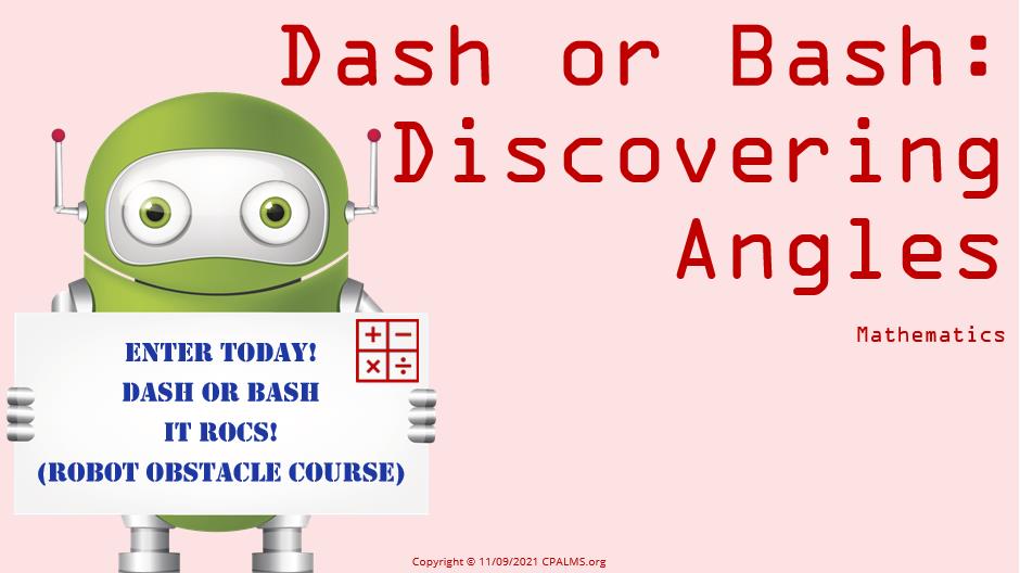 Dash or Bash: Discovering Angles