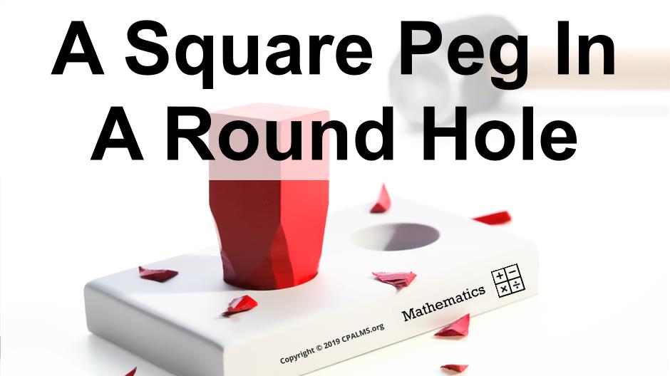 A Square Peg in a Round Hole