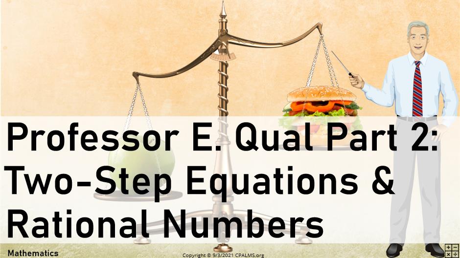 Professor E. Qual Part 2: Two-Step Equations & Rational Numbers
