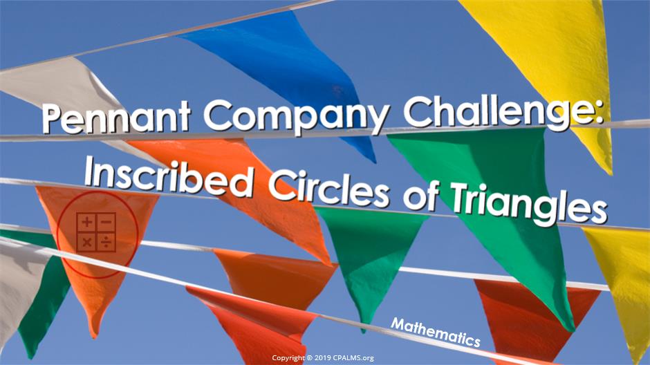 Pennant Company Challenge: Inscribed Circles of Triangles