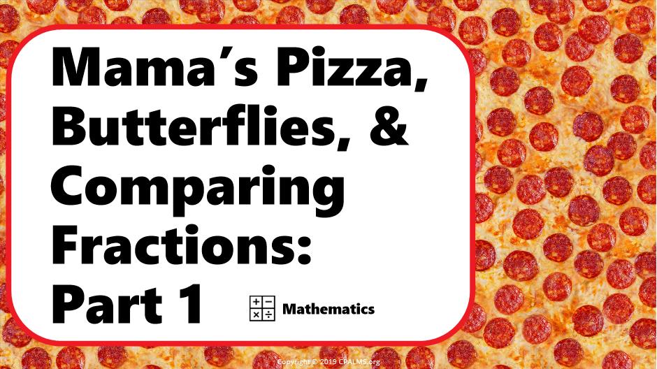 Mama's Pizza, Butterflies, and Comparing Fractions Part 1