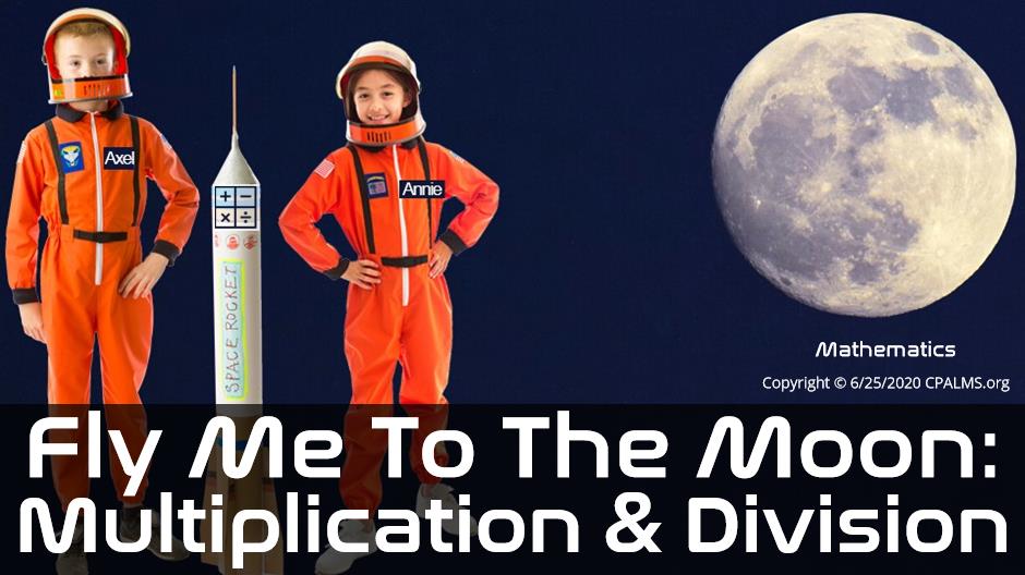 Fly Me to the Moon: Multiplication & Division