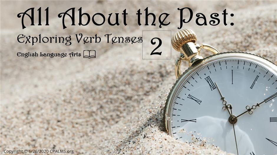 All About the Past: Exploring Verb Tenses -- Part Two
