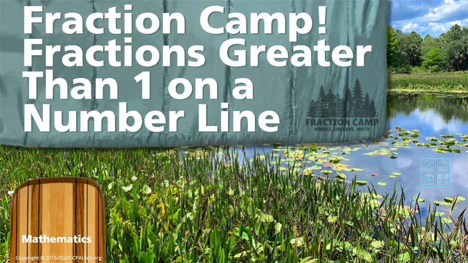 Fraction Camp! Fractions Greater Than 1 on a Number Line