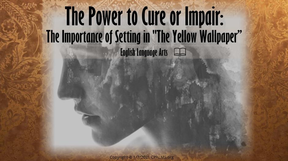 The Power to Cure or Impair: The Importance of Setting in "The Yellow ...