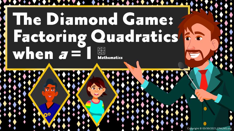 The Diamond Game: Factoring Quadratics when a = 1