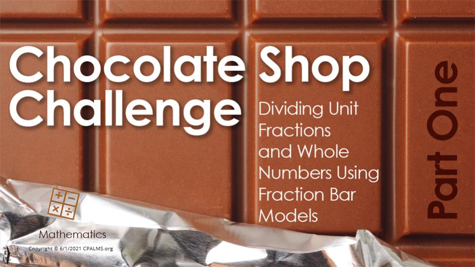 Chocolate Shop Challenge Part 1: Dividing Unit Fractions and Whole ...