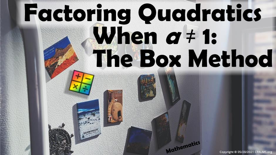 Factoring Quadratics When the Coefficient a Does Not Equal 1: The Box ...