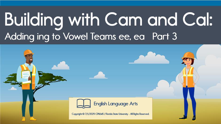 Building with Cam and Cal: Adding -ing to vowel teams ee and ea Part 3