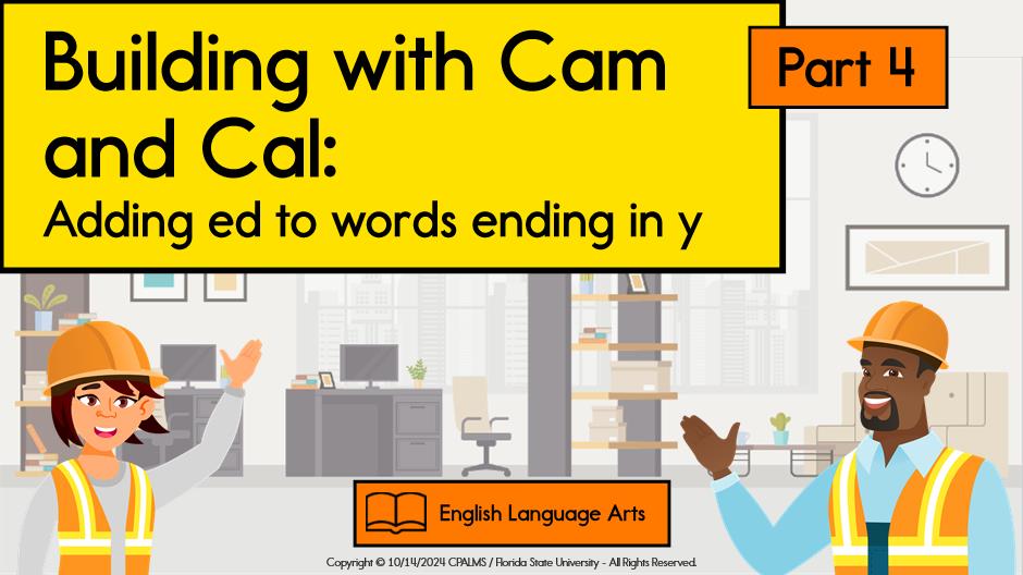 Building with Cam and Cal: Adding –ed to words ending in -y Part 4