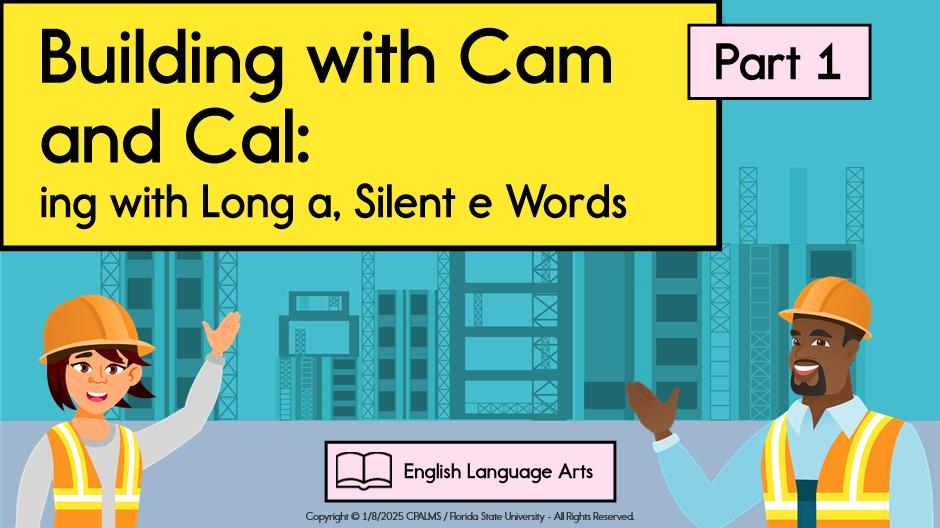 Building with Cam and Cal: ing with Long a, Silent e Words Part 1